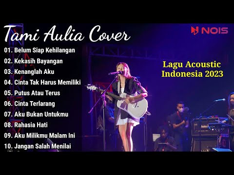 Tami Aulia Cover Full Album | Belum Siap Kehilangan |  Lagu Acoustic Indonesia 2023