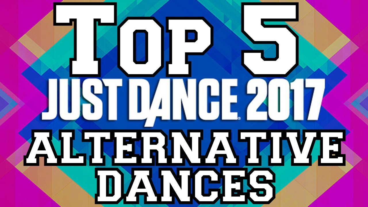 Top 5 Alternative Dances on Just Dance 2017! - YouTube