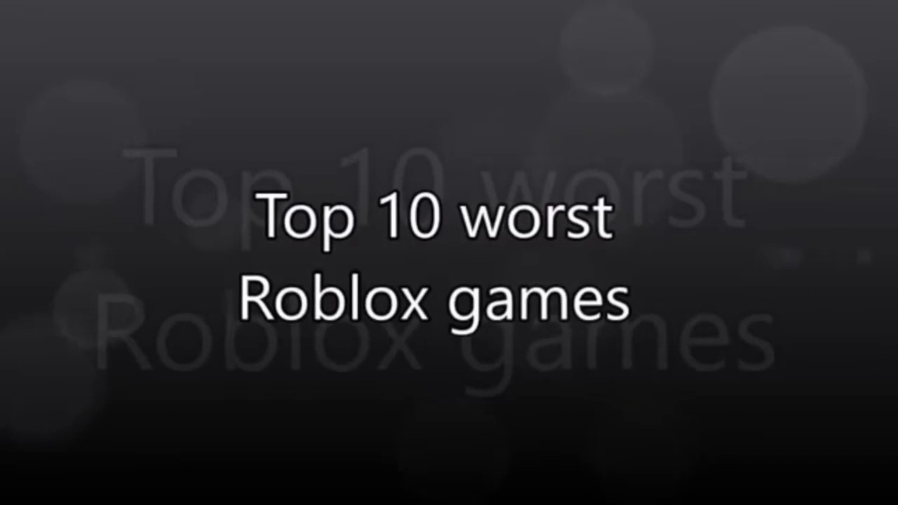 Roblox Top 10 Worst games! - YouTube