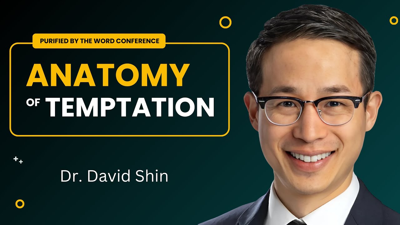 Anatomy of Temptation | Dr. David Shin | Purified by the Word Conference - YouTube
