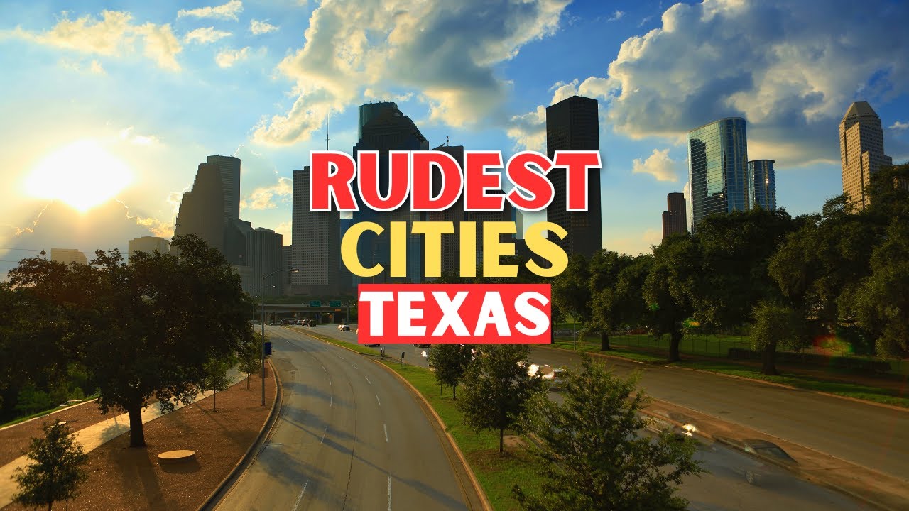 Don't Move Here: The 10 Rudest Cities In Texas 2025 - YouTube