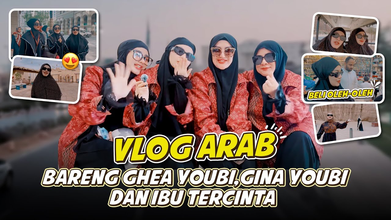 Vlog Arab Bareng Ghea Youbi,Gina Youbi Dan Ibu Tercinta - YouTube