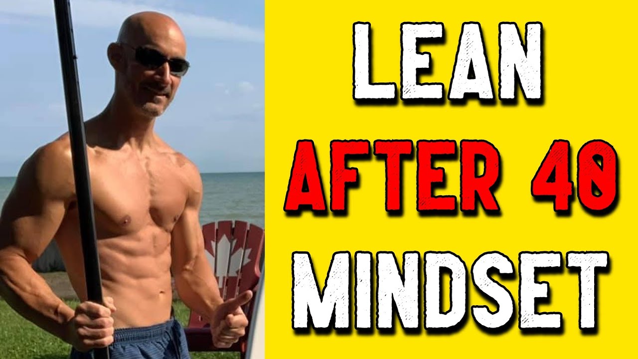 The Get Lean After 40 Mindset - YouTube