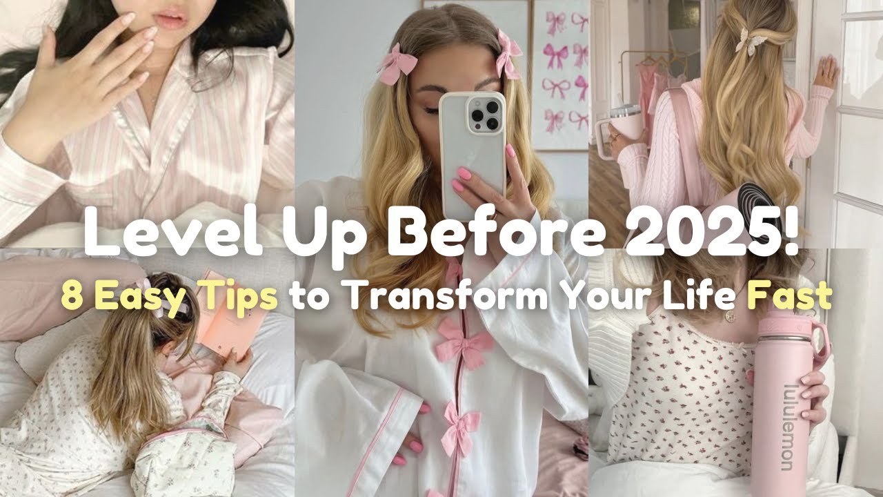 How to Level Up Your Life Before 2025 | Tips for a Better You in 2025 ...