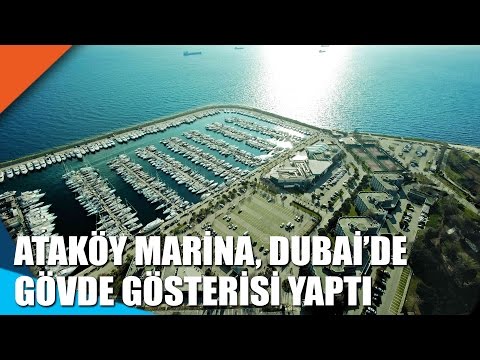 Ataköy Marina, Dubai'de gövde gösterisi yaptı.