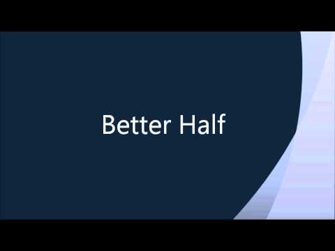 Better Half: by Jermaine Bell