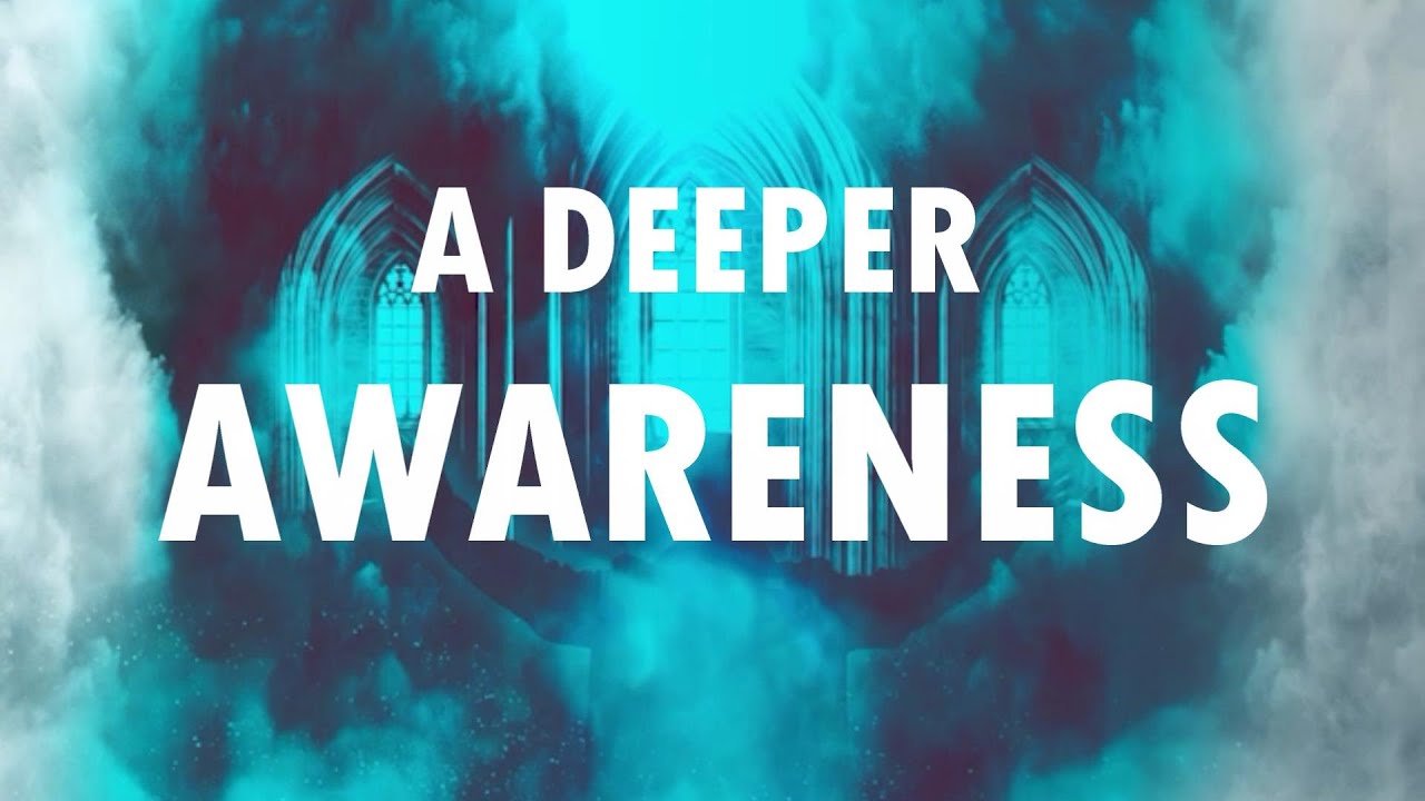 A DEEPER AWARENESS - YouTube