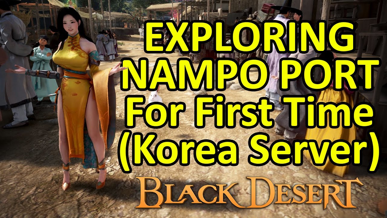 Exploring Nampo Port First Time on Land of Morning Light Korea Server (Black Desert Online) BDO ...