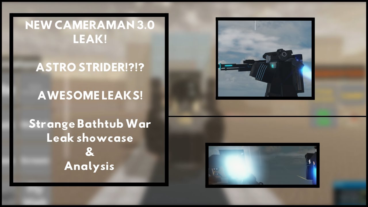Cameraman 3.0 and Astro strider Toilet leak! | Strange Bathtub War Leak ...
