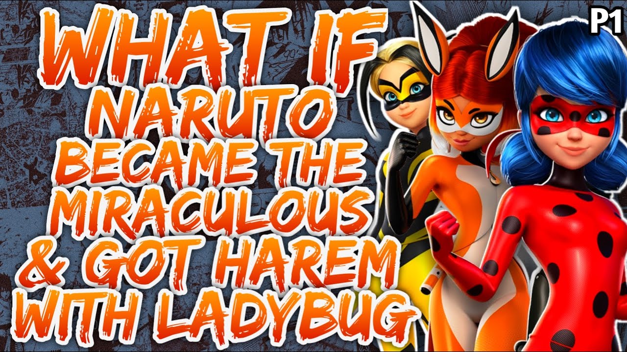 What if Naruto Becames the Miraculous Ninja and Got Harem with Ladybug ...