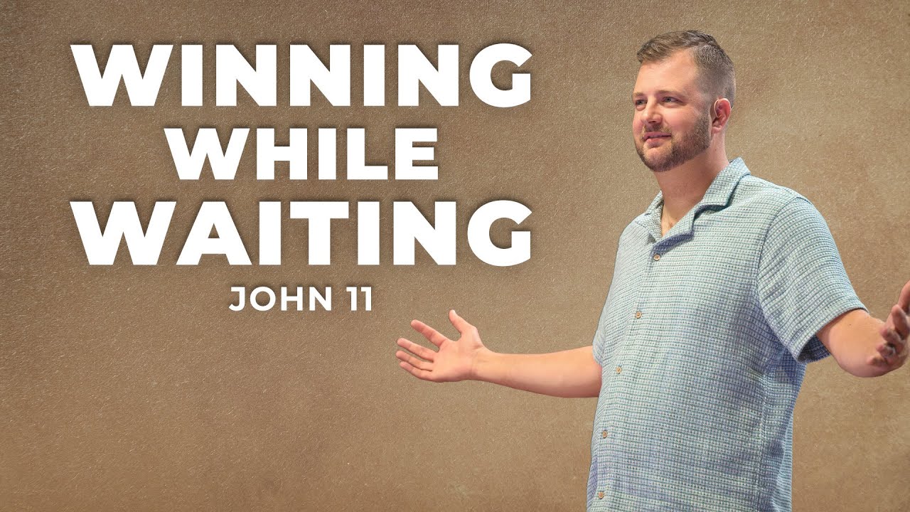 Winning While Waiting - The Gospel of John - Week 10 - YouTube