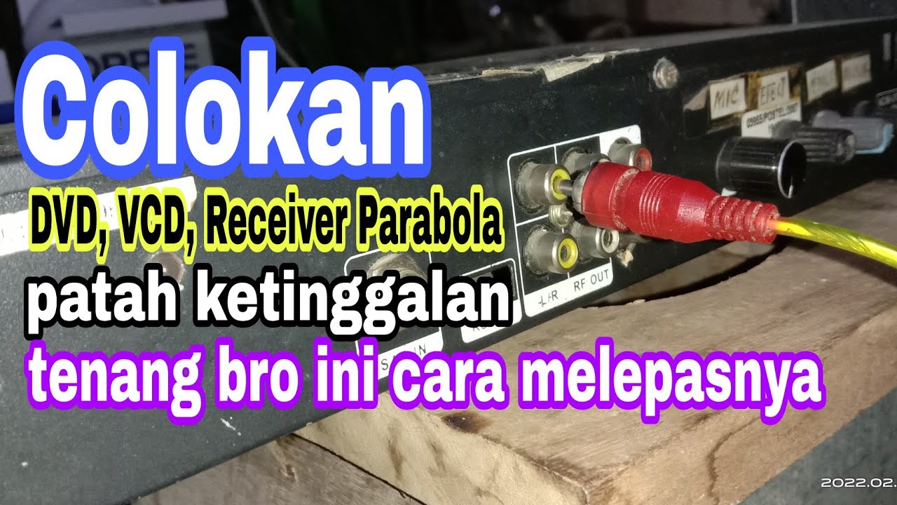 CARA MELEPAS COLOKAN RCA DVD ATAU PARABOLA YANG PATAH - YouTube