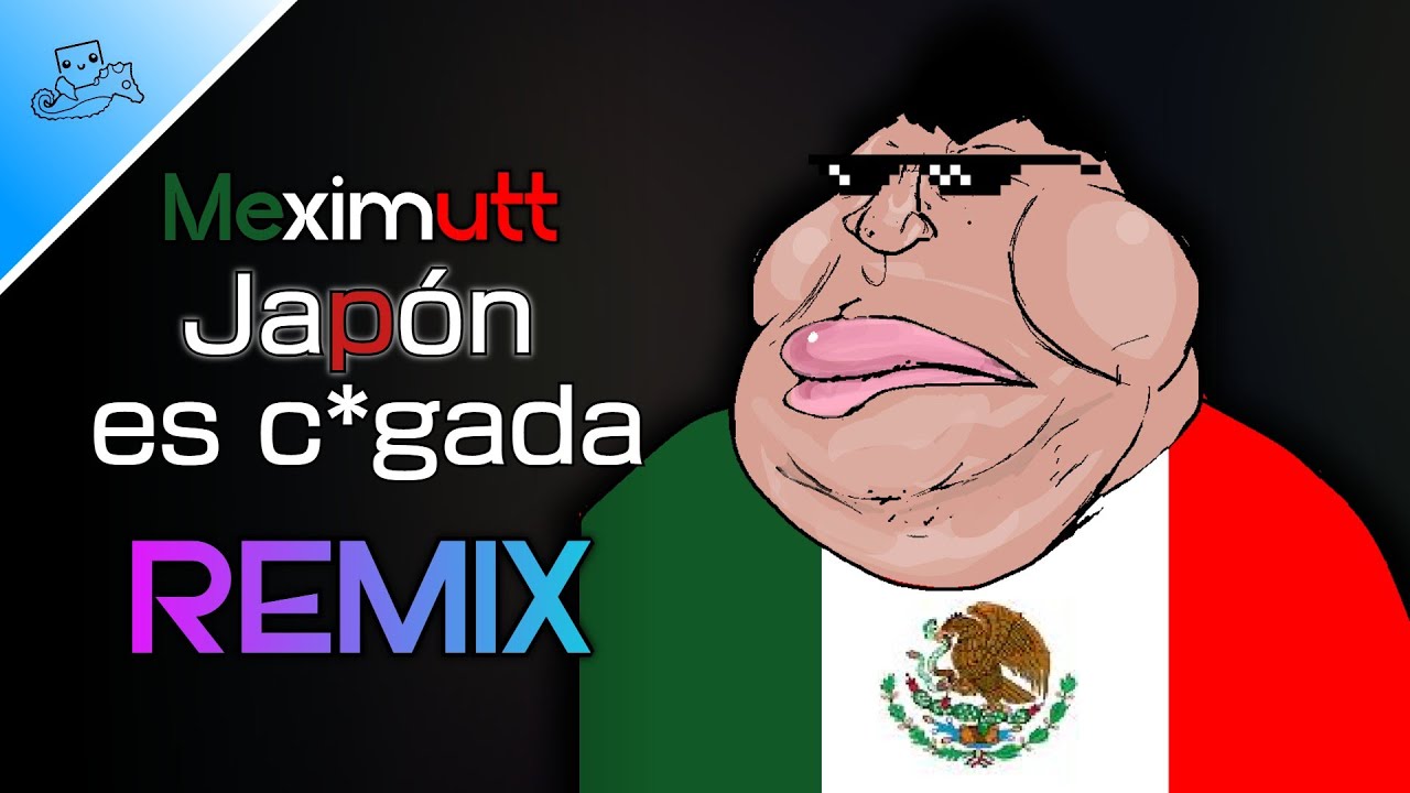 - Meximutt - Japón es cagada - (REMIX) - YouTube