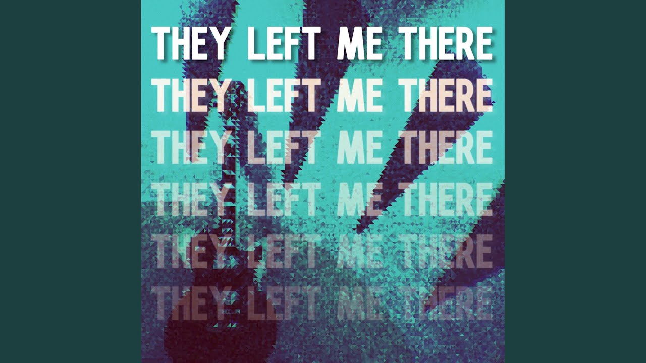 They Left Me There For You - YouTube