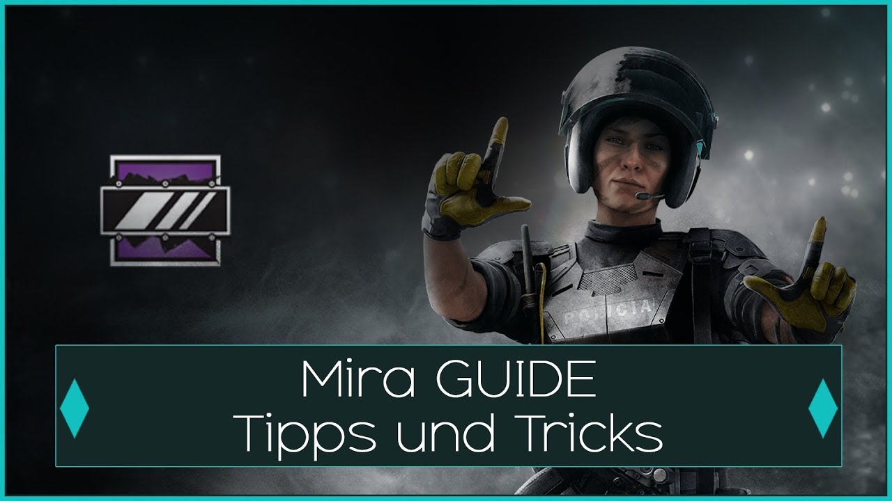 Mira GUIDE - Rainbow Six Siege - Guide #4 | [deutsch Beginner Tutorial ...
