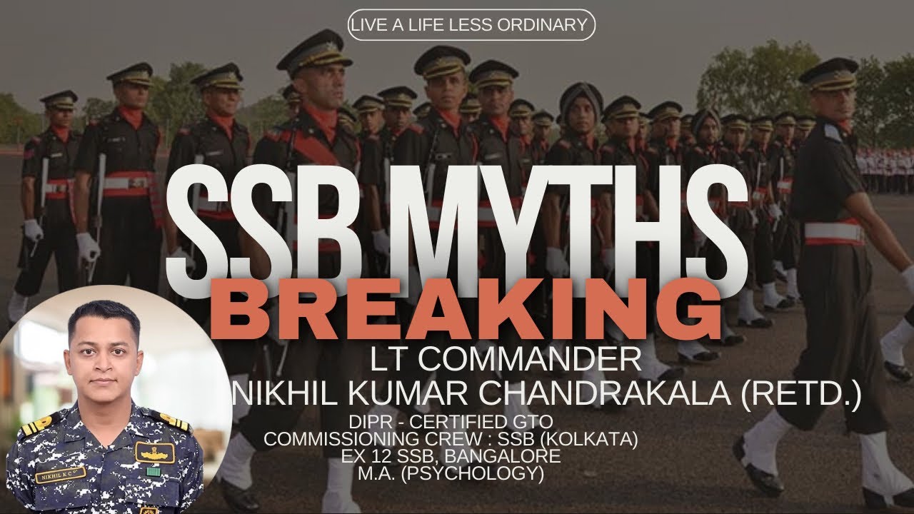 BREAKING MYTHS OF SSB ! Lt Commander Nikhil Kumar Chandrakala (Retd.) # ...