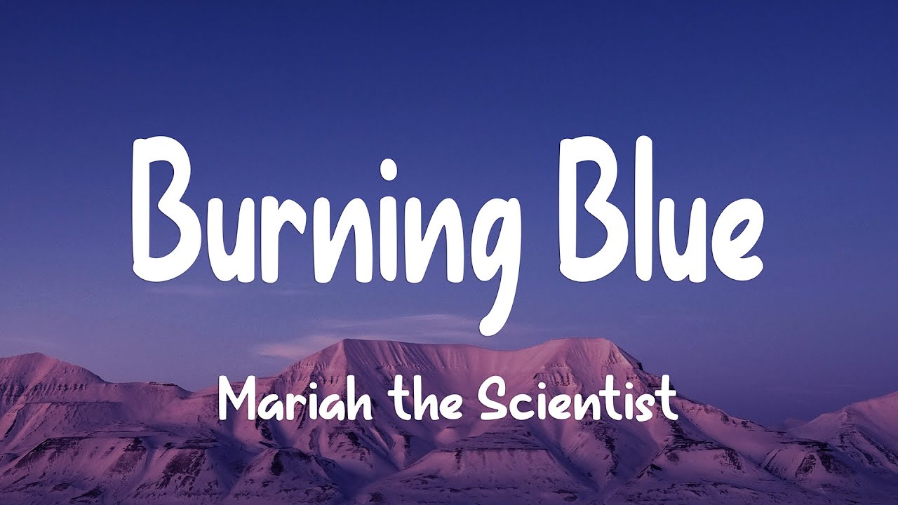 Mariah the Scientist - Burning Blue (Lyrics) - YouTube