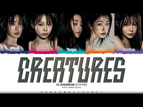 LE SSERAFIM 'Creatures' Lyrics (르세라핌 Creatures 가사) [Color Coded Han_Rom_Eng] | ShadowByYoongi