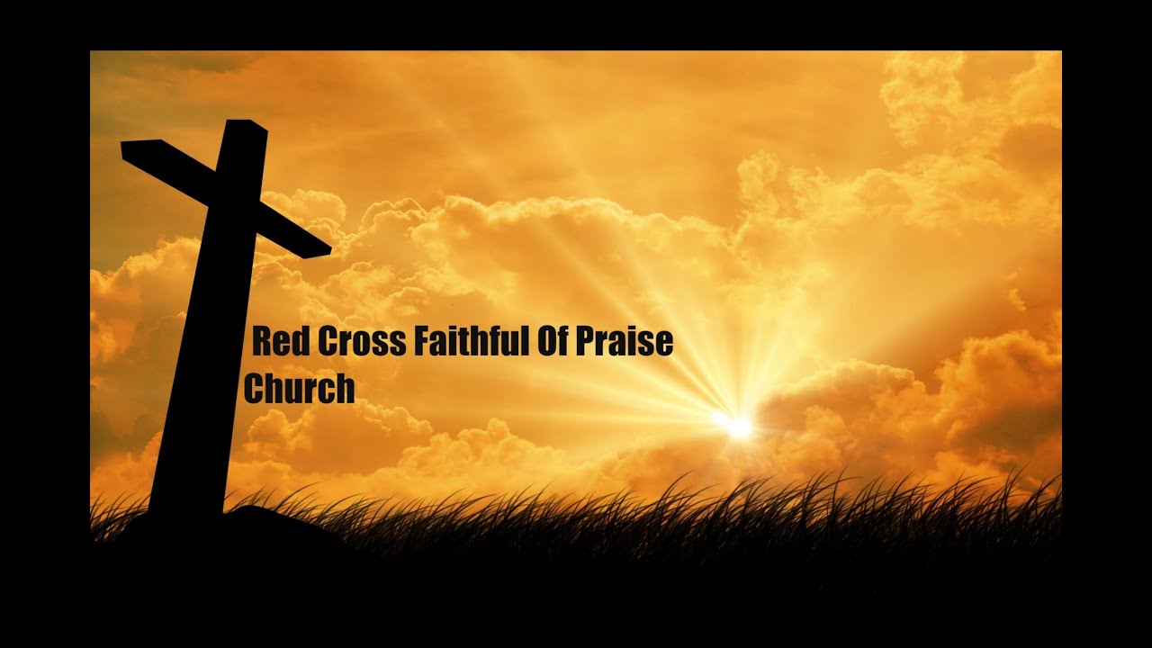Red Cross Faithful Of Praise Early Reminder. - YouTube