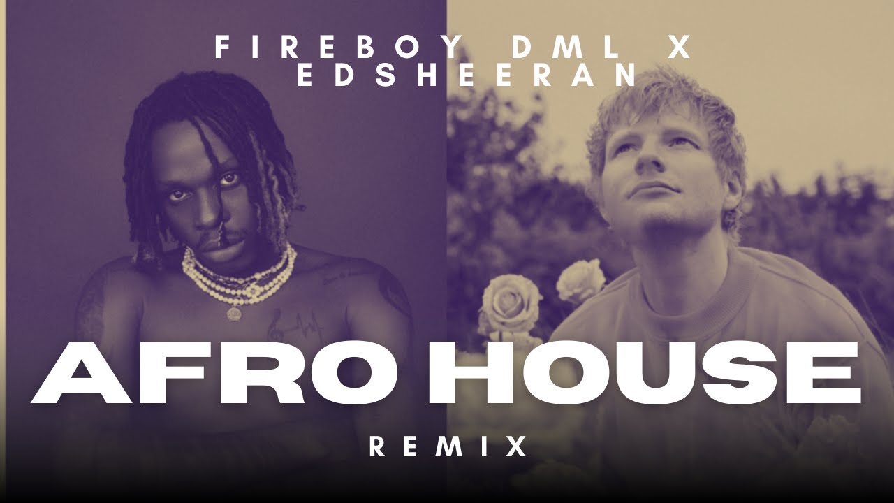 Fireboy DML x Ed Sheeran - Peru (Fargas Afro House Remix) - YouTube