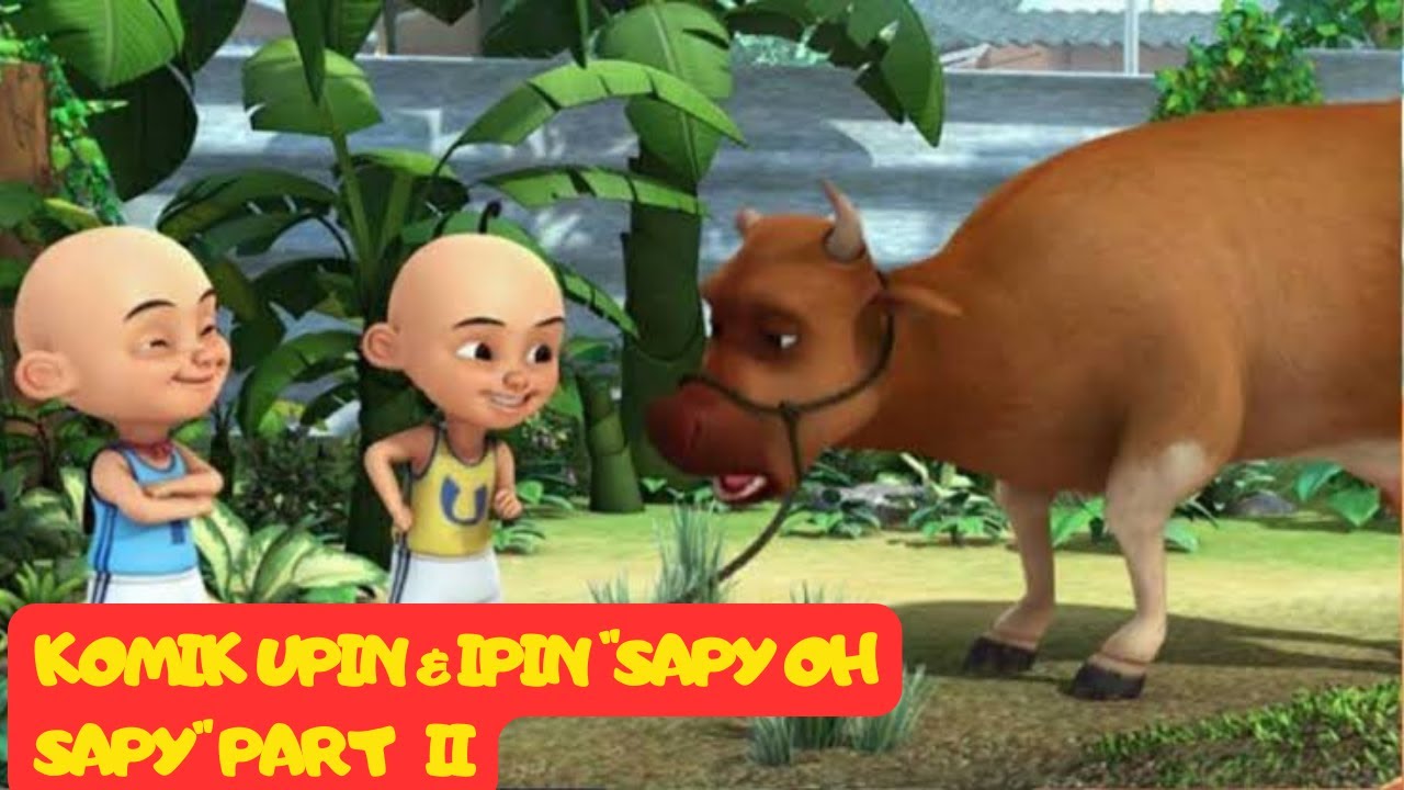 KOMIK UPIN & IPIN SERIAL "SAPY OH SAPY" PART 2 | DUBING KOMIK - YouTube