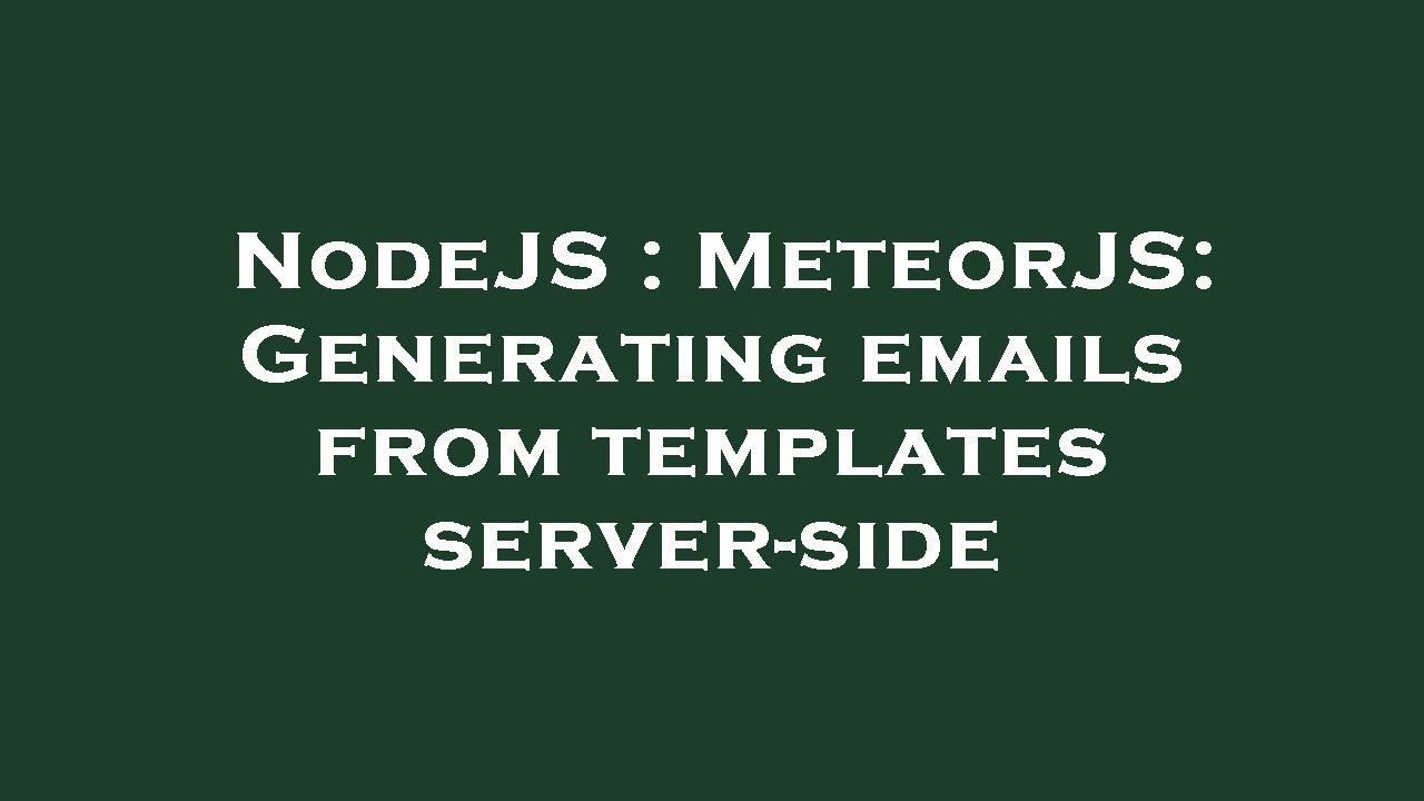 Nodejs Meteorjs Generating Emails From Templates Server Side Youtube