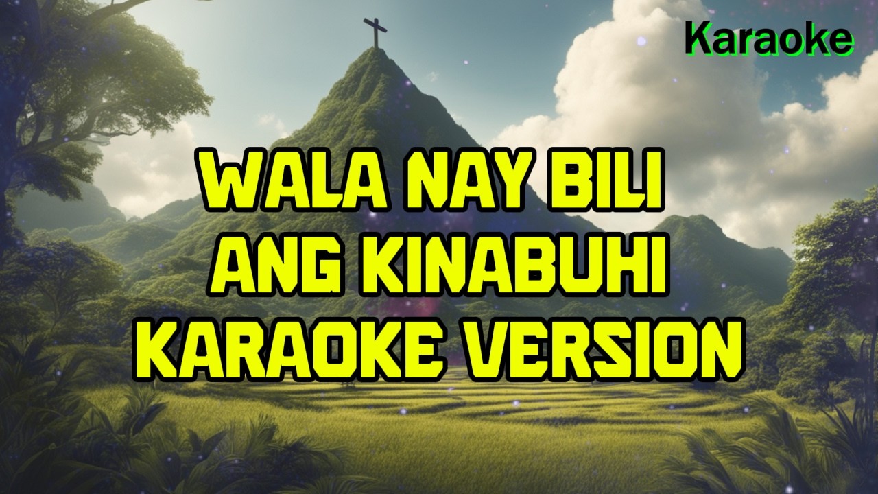 Wala Nay Bili Ang Kinabuhi Cover Karaoke Version - YouTube