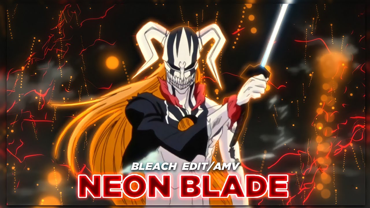 Bleach "Kurosaki Ichigo" - Neon Blade [Edit/AMV] - YouTube