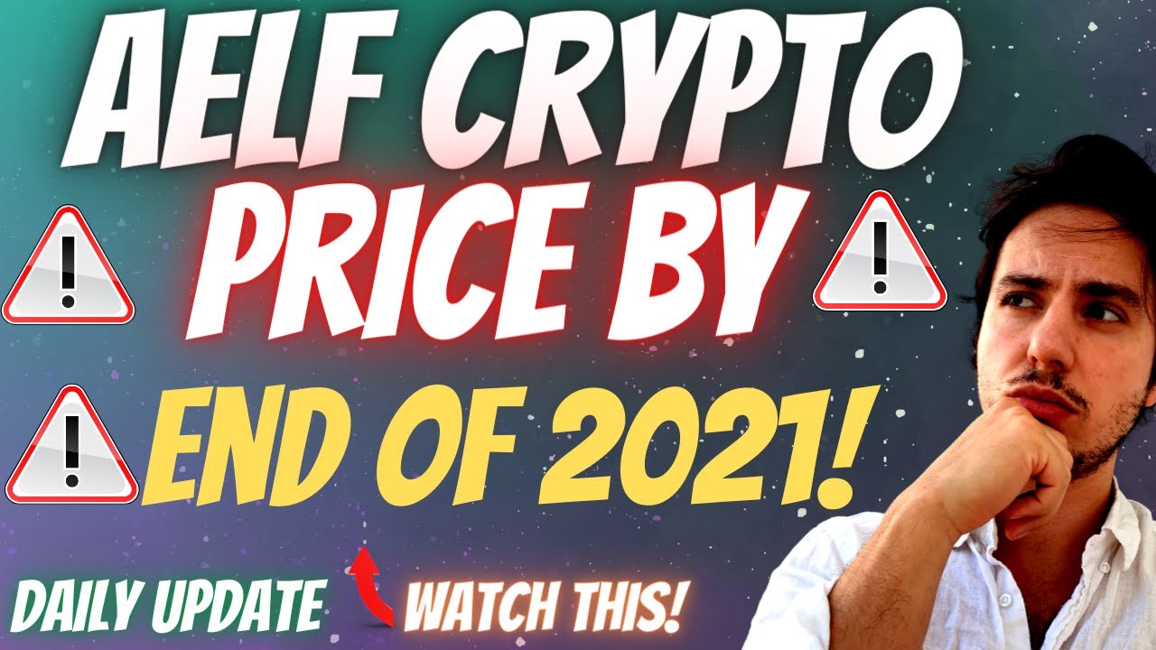 AELF PRICE PREDICTION 2021! | AELF PRICE BY THE END OF THE 2021! ELF ...