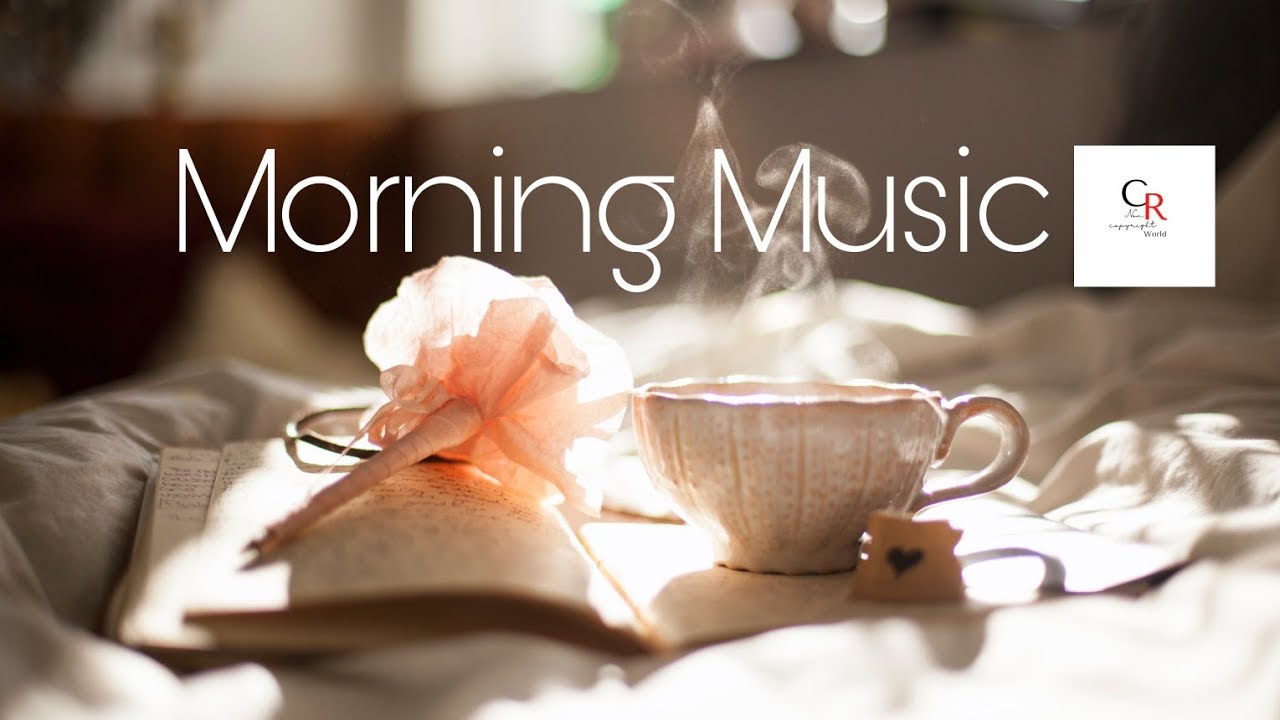 morning music background no copyright (morning music for positive ...