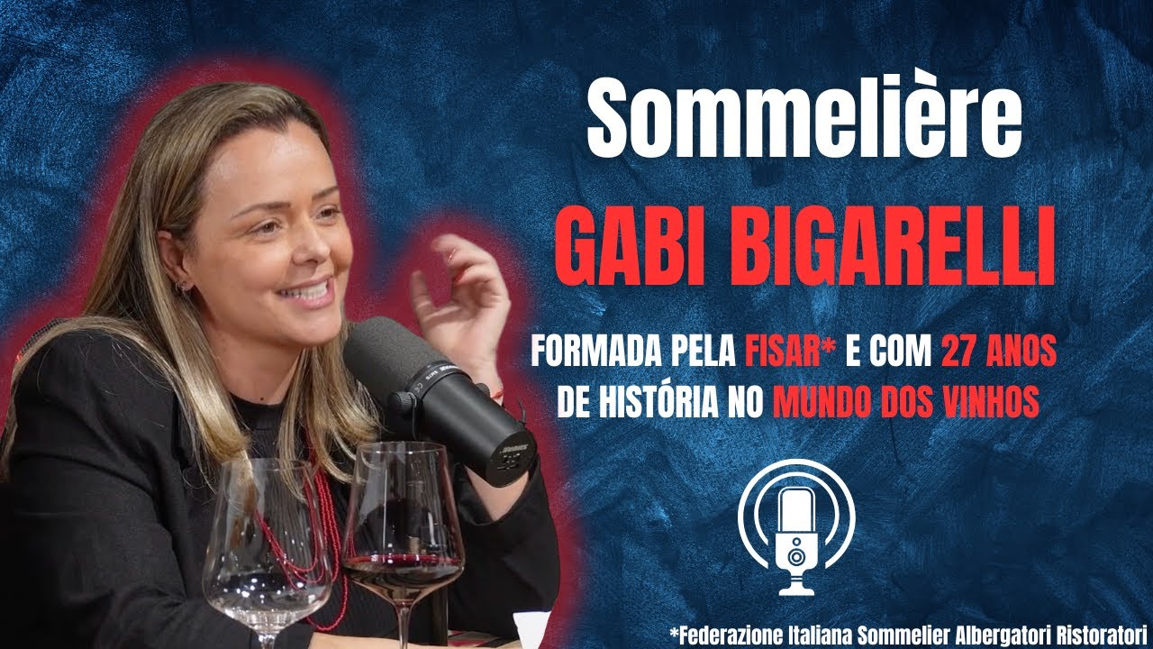 EP#42 Gabi Bigarelli, Sommeliére Empresária e Consultora de demais de ...