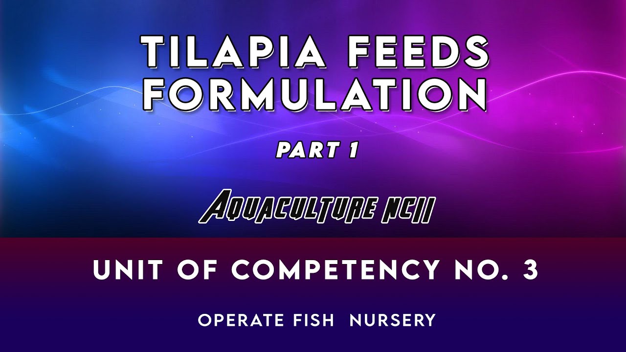 AQUACULTURE NCII | UC3 | Operate Fish Nursery | Feeds Formulation ...