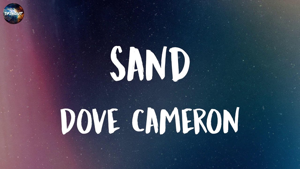 Dove Cameron - Sand (Lyrics) - YouTube