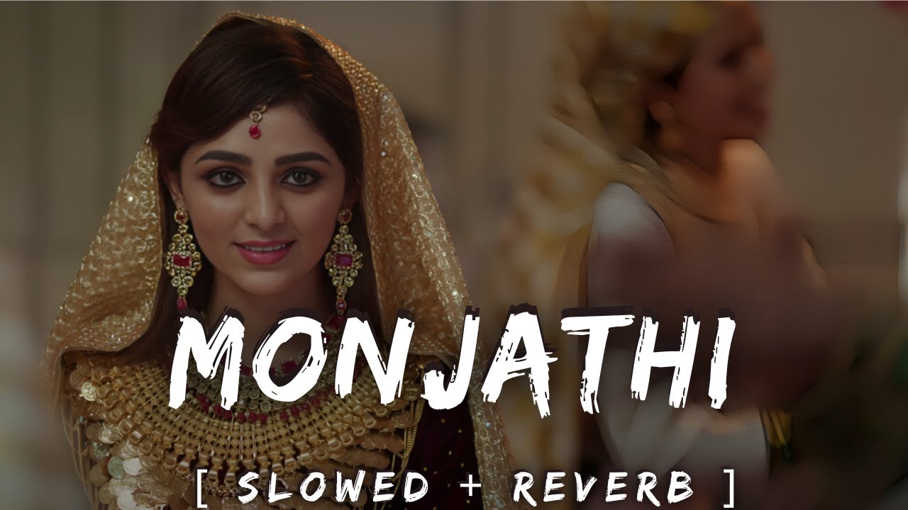 Monjathi [ slowed + reverb ] | Qalb | #monjathi #qalbmovie - YouTube