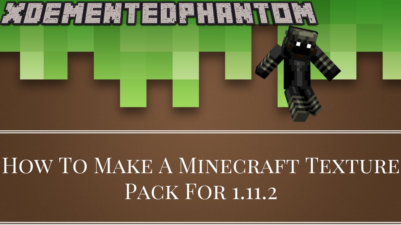 How To Make Your Very Own Custom Minecraft Resource Pack || [1.11.2 ...