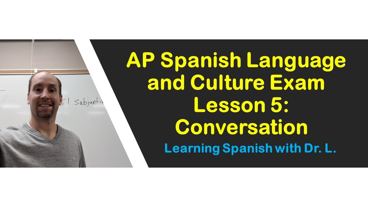 AP Spanish Language Exam: Conversation: Lesson 5 - YouTube