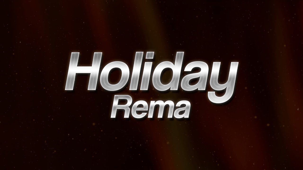 Rema - Holiday 🔥 (lyrics) - YouTube