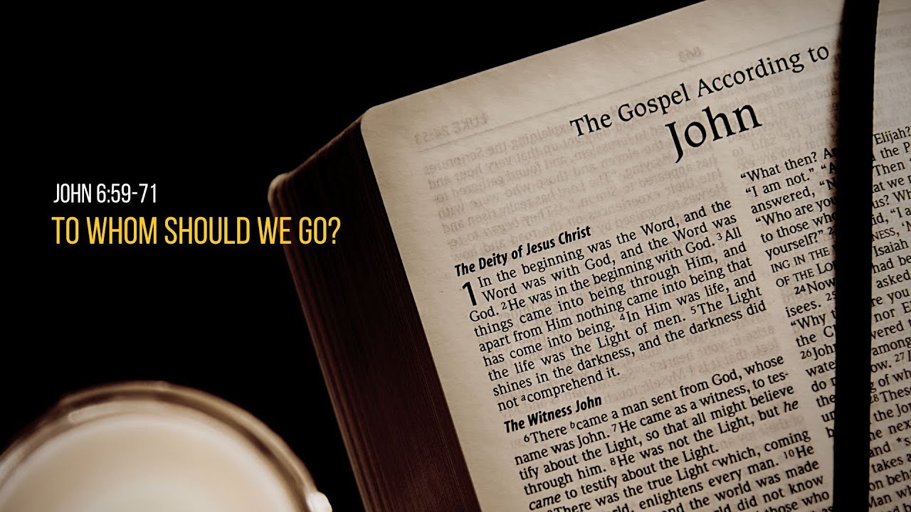 John 6:59-71: To Whom Would We Go? - YouTube