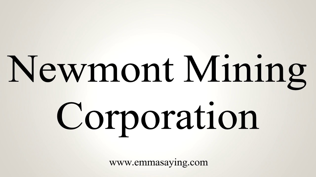 How to Pronounce Newmont Mining Corporation - YouTube