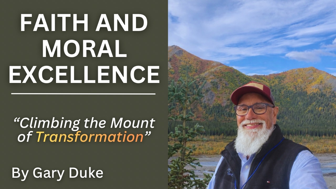 Faith and Moral Excellence - Climbing the Mount of Transformation - YouTube