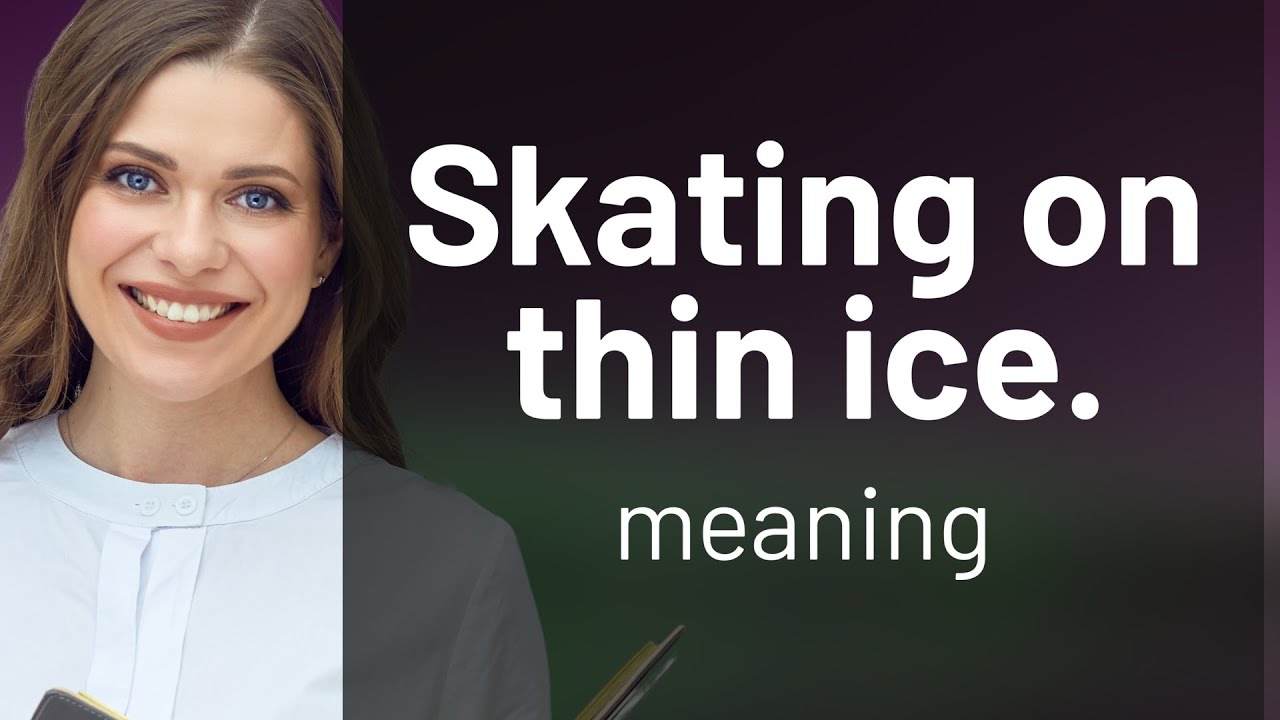 Navigating Risky Grounds: The Meaning of "Skating on Thin Ice" - YouTube