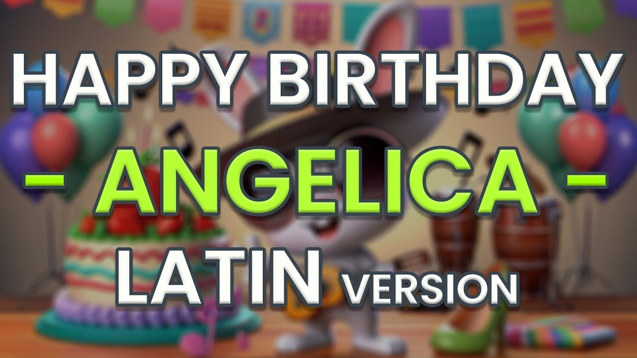Happy Birthday ANGELICA (Latin Version) - YouTube