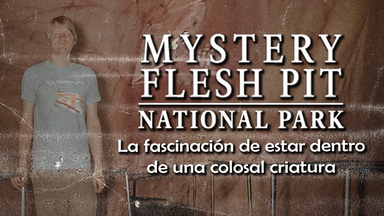 Mystery Flesh Pit National Park y la fascinación de estar dentro de una ...