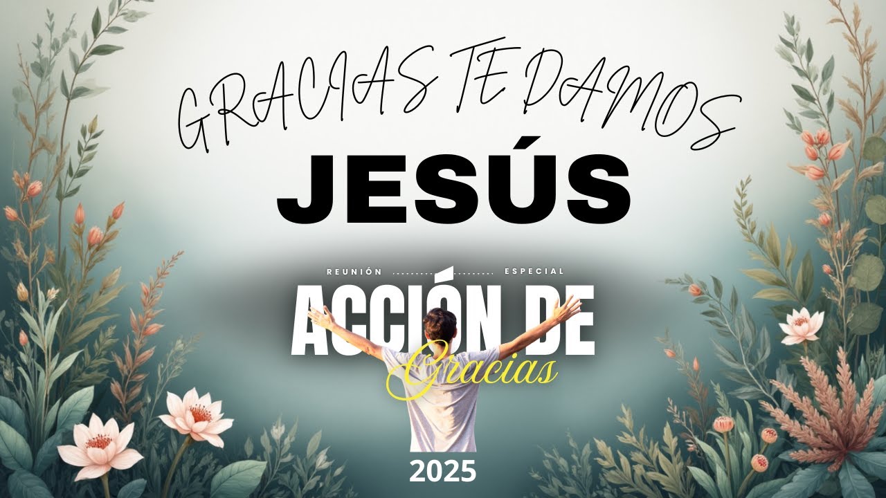 Gracias te damos Jesús (Acción de gracias 2025) - YouTube