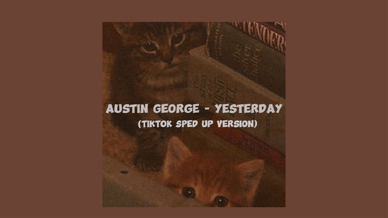 Yesterday - Austin George (TikTok Sped up version) - YouTube