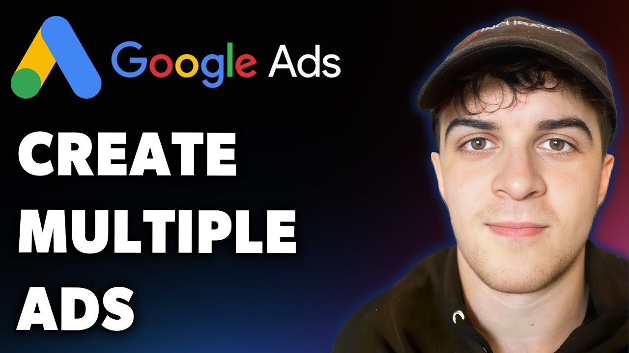 How to Create Multiple Ads in a Google Ads Campaign (Full 2025 Guide ...