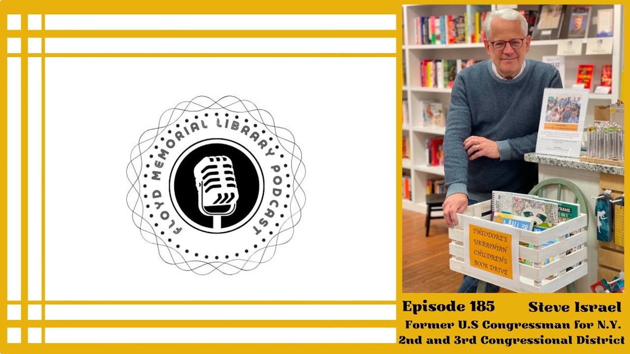 Episode 185 with Steve Israel, Former U.S. Congressman For N.Y. 2nd and ...