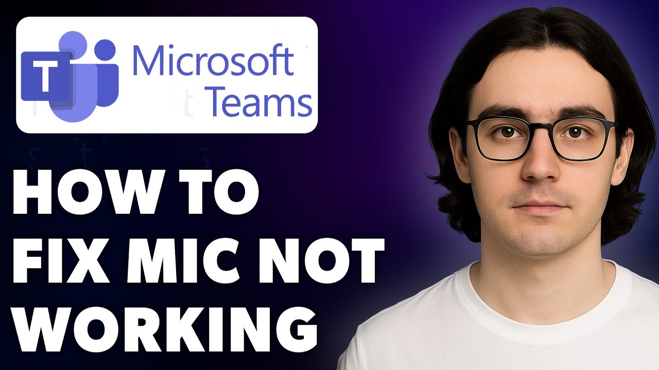 How To Fix Microsoft Teams Mic Not Working [2025 Guide] - YouTube