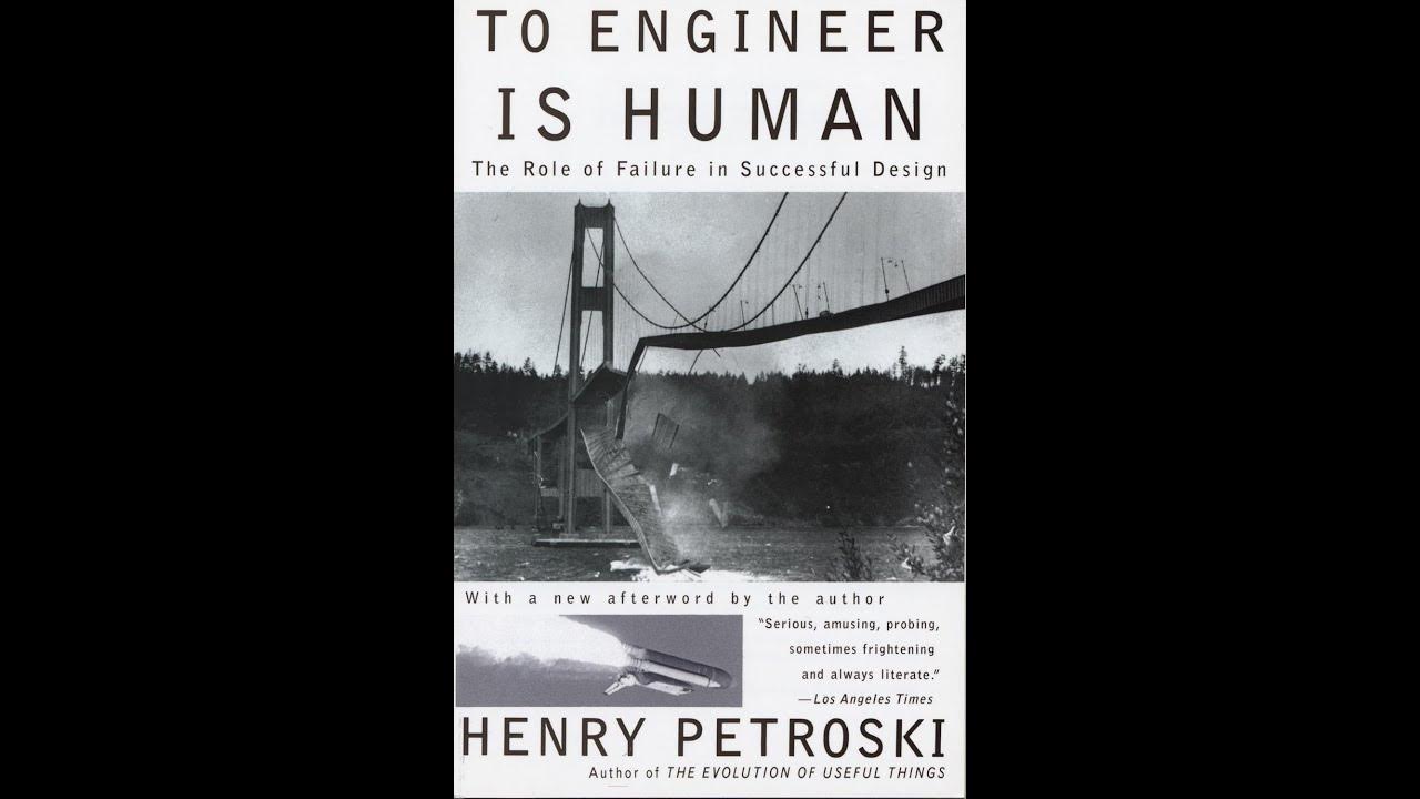 "To Engineer Is Human" By Henry Petroski - YouTube