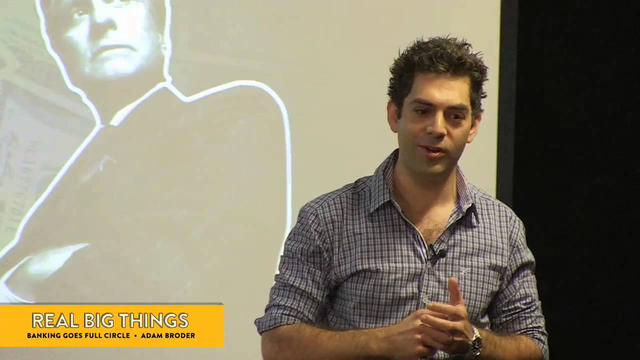 Banking goes full circle - presented by Adam Broder at Real Big Things ...